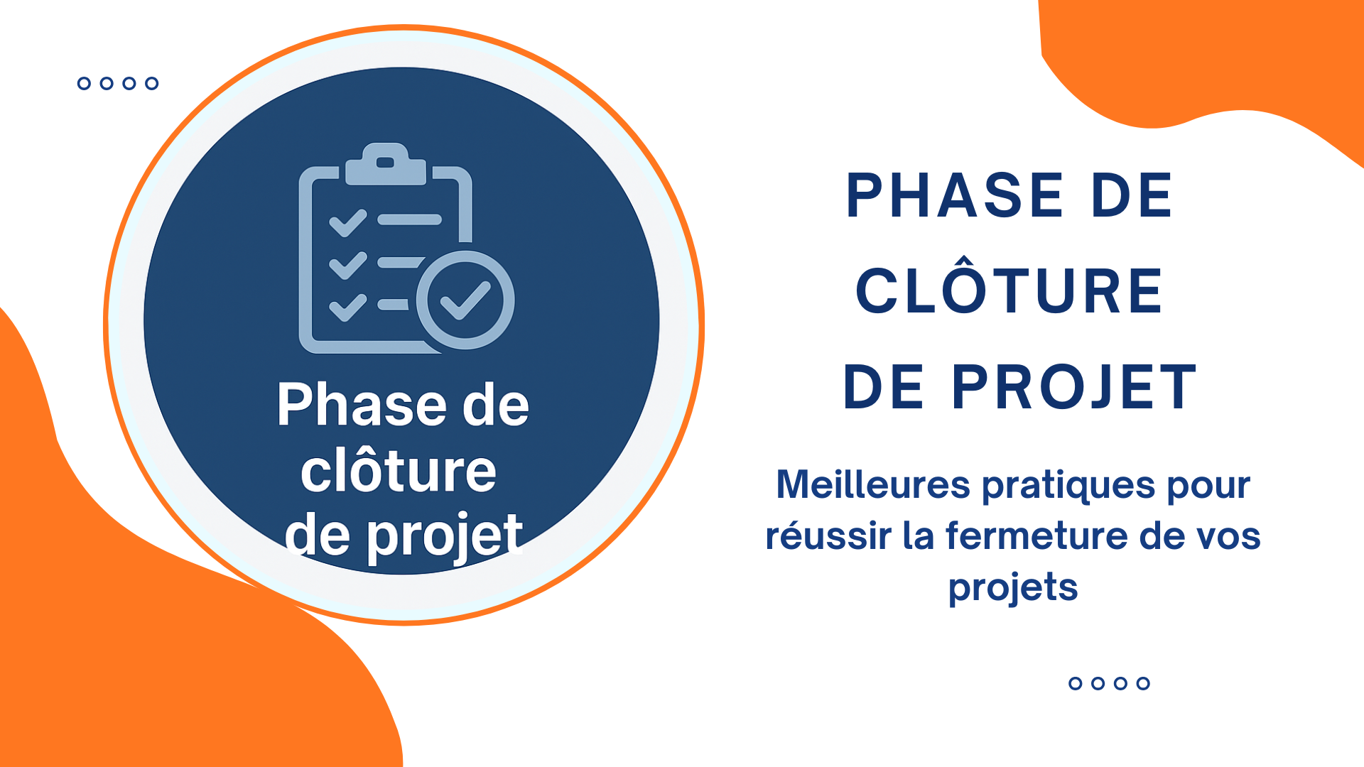 Phase de clôture de projet, processus et bonnes pratiques (PMP)